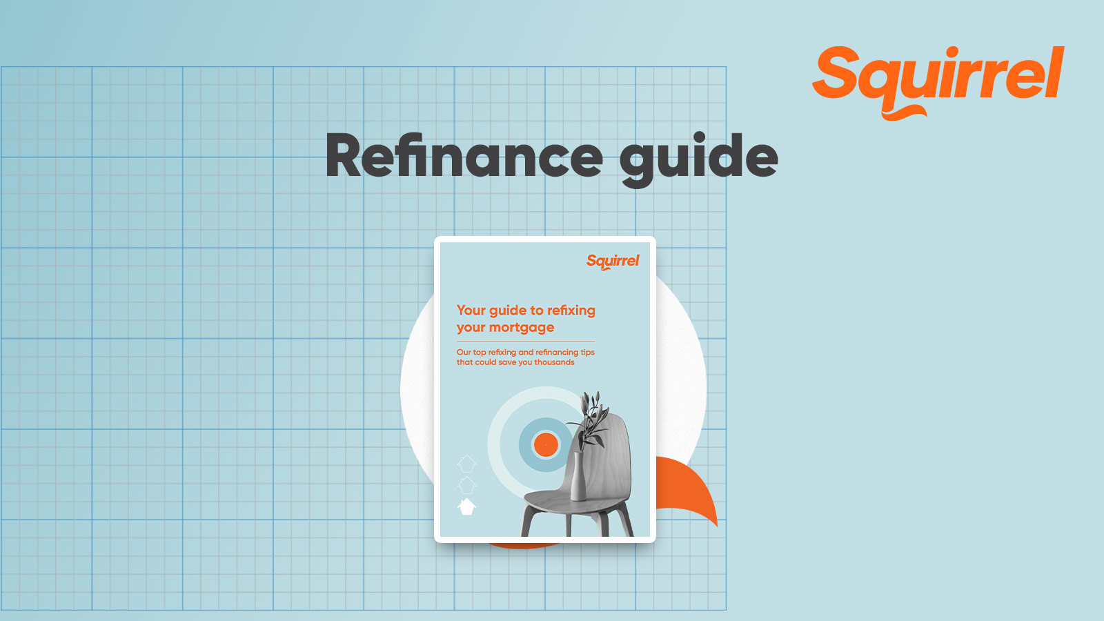 The ultimate guide to refixing & refinancing | Squirrel